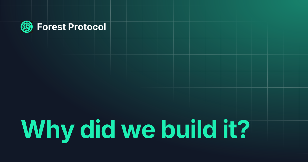 Why did we build it? | Forest Protocol